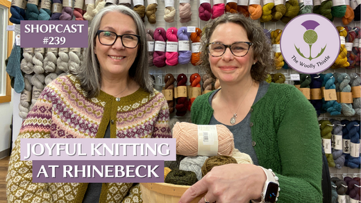 Shopcast 239: Joyful Knitting at Rhinebeck – The Woolly Thistle