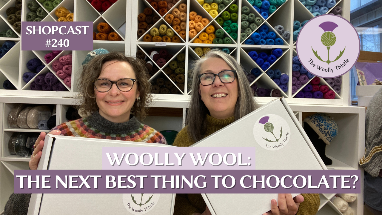 Shopcast 240: Woolly Wool: The Next Best Thing to Chocolate? – The ...